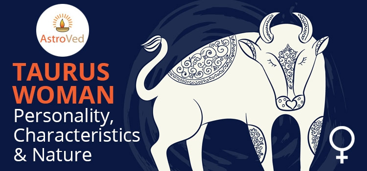 Taurus Woman : Personality, Characteristics & Nature | AstroVed.com