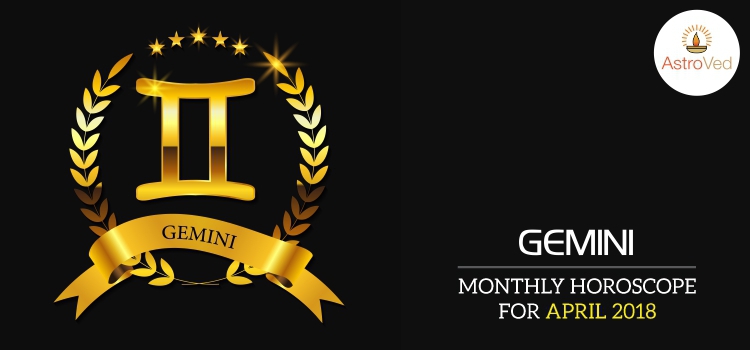 April 2018 Gemini Monthly Horoscope | AstroVed.com