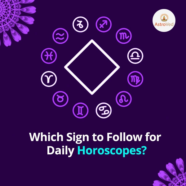Which Sign to Follow for Daily Horoscopes? | AstroVed.com | AstroVed.com
