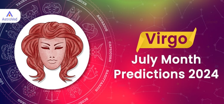 Virgo July 2024 Monthly Horoscope Predictions | AstroVed.com