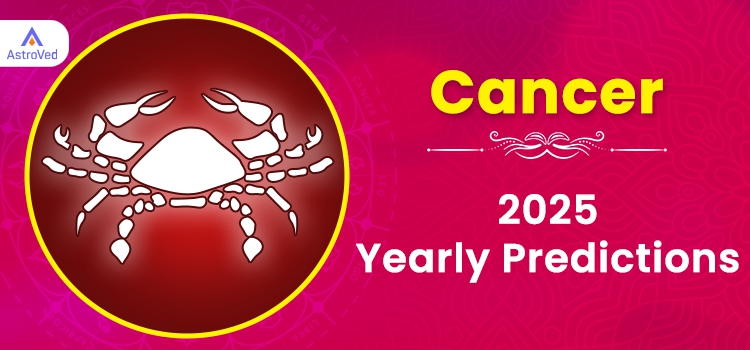 Cancer Yearly Horoscope Predictions 2025 | AstroVed.com
