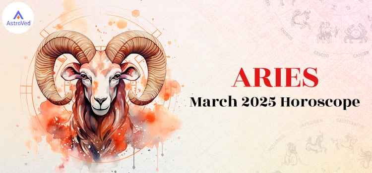 Aries March 2025 Monthly Horoscope Predictions | AstroVed.com