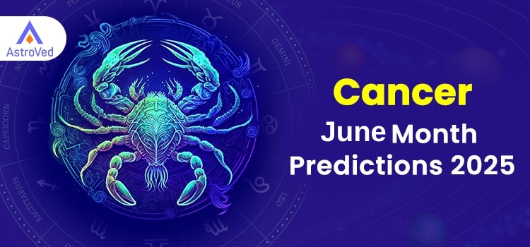 Cancer June 2025 Monthly Horoscope Predictions | AstroVed.com