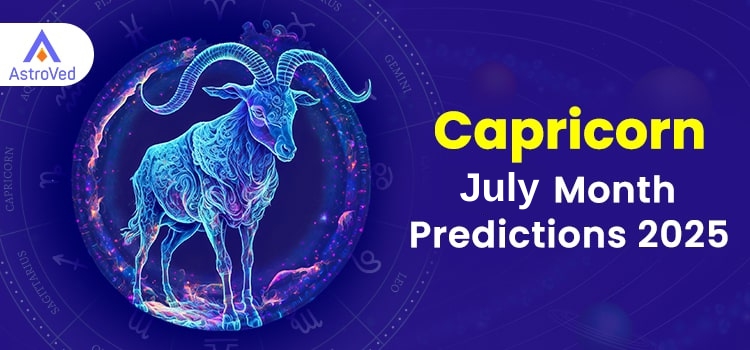 Capricorn July 2025 Monthly Horoscope Predictions | AstroVed.com