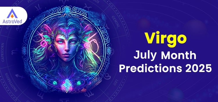 Virgo July 2025 Horoscope – Monthly Predictions for Virgo | AstroVed.com