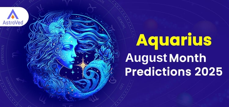 Aquarius August 2025 Monthly Horoscope Predictions | AstroVed.com
