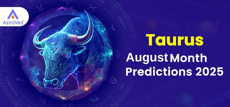 Taurus August 2025 Monthly Horoscope Predictions | Taurus August 2025 ...