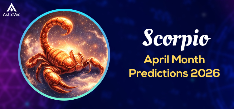 Scorpio Horoscope Predictions April 2026 | AstroVed.com