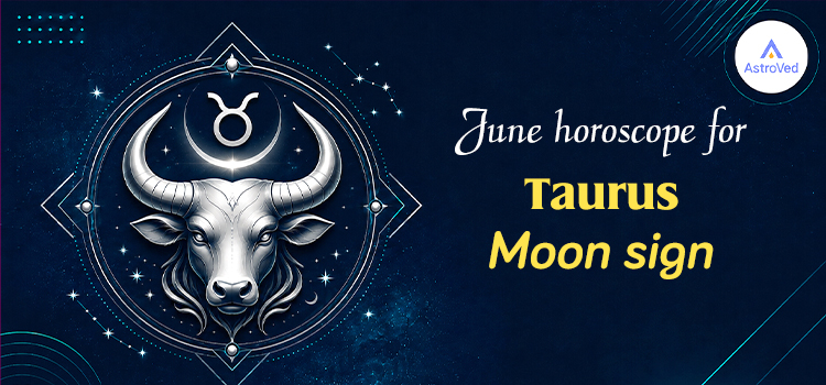 Taurus Monthly Horoscope Predictions - June 2026 | AstroVed.com